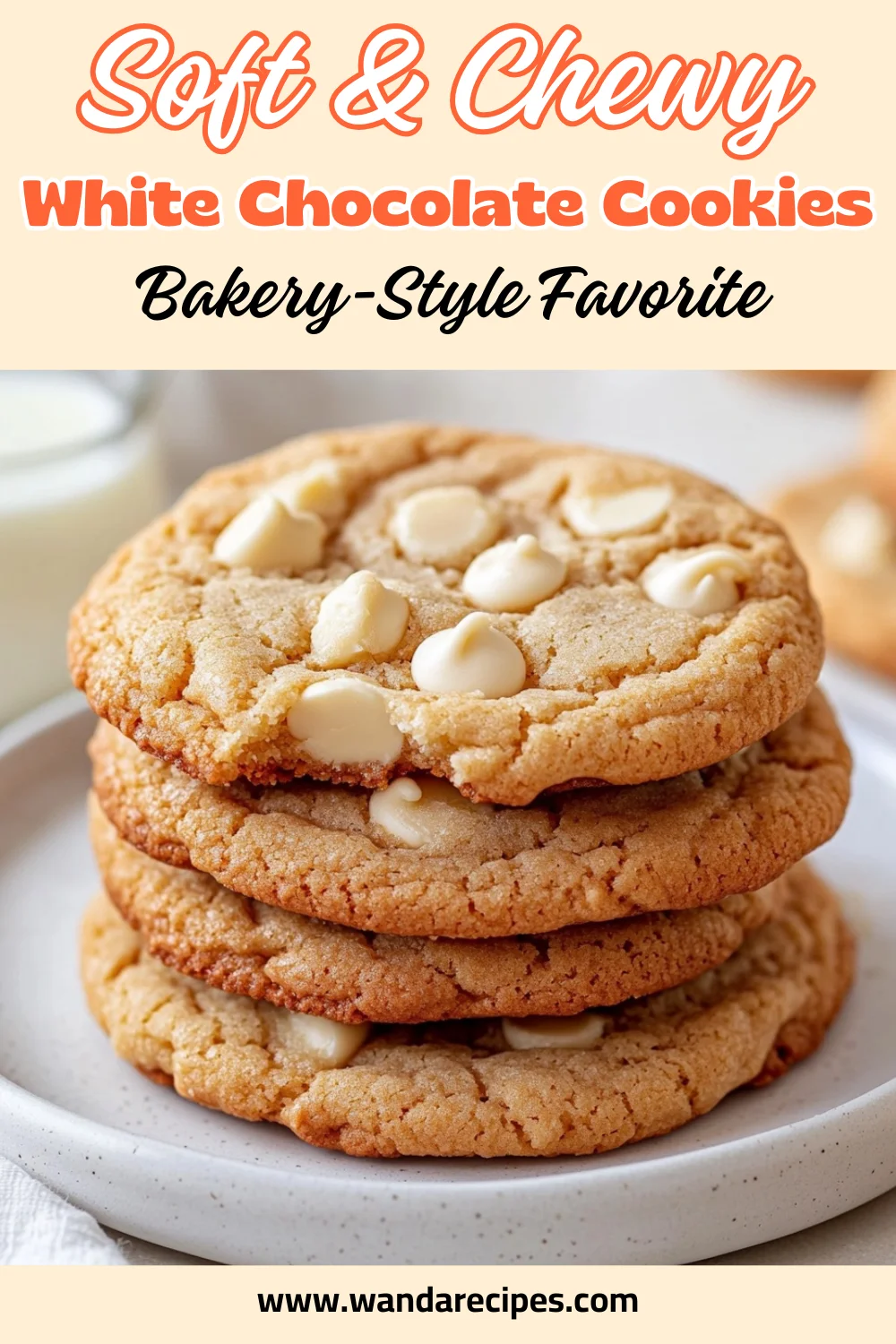 Soft & Chewy White Chocolate Chip Cookies Recipe